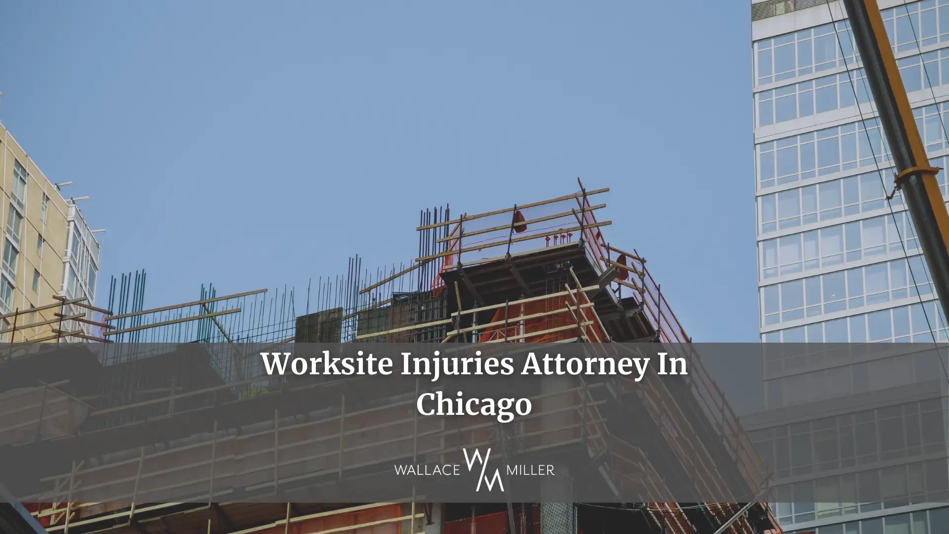 Workplace Injuries Lawyer Chicago - Wallace Miller